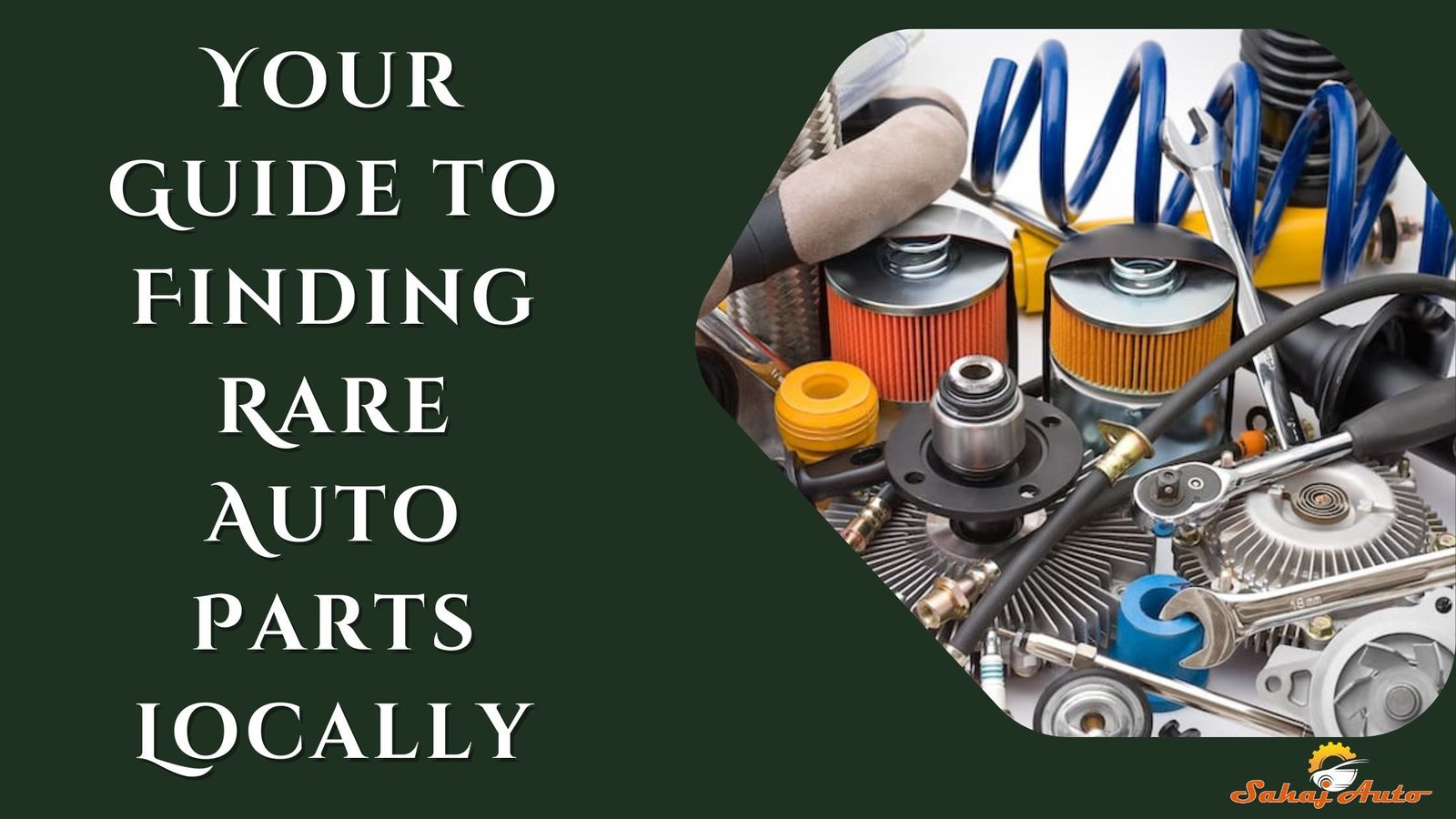 Your Guide to Finding Rare Auto Parts Locally - SahajAuto.in